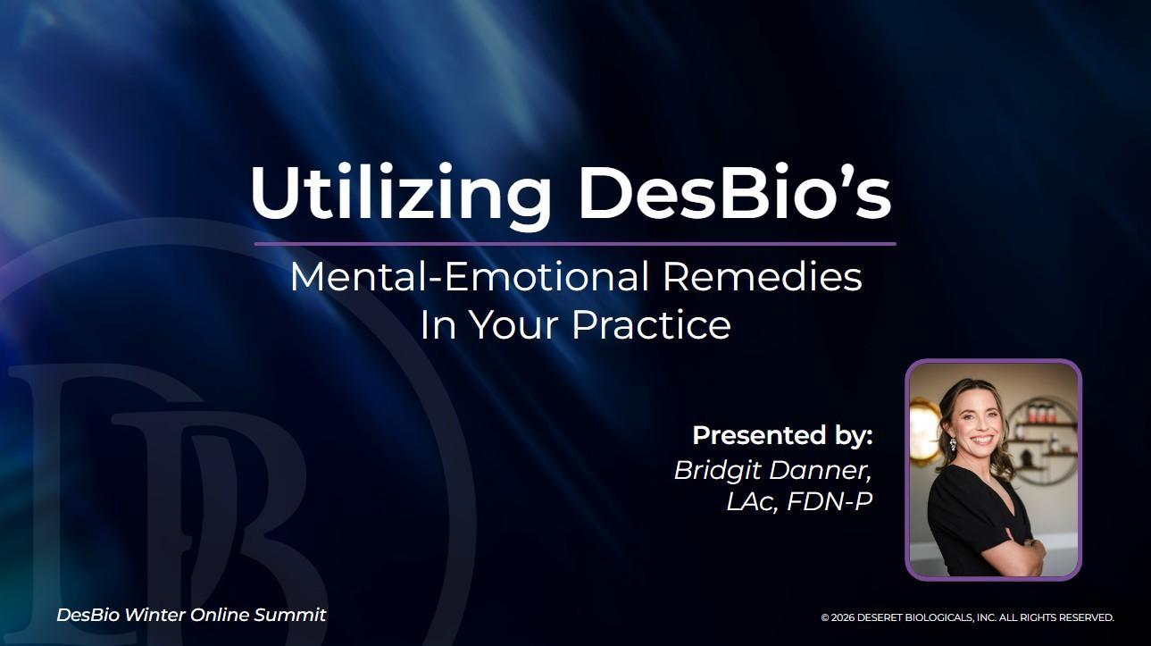 Utilizing DesBio's Mental-Emotional Remedies in Your Practice