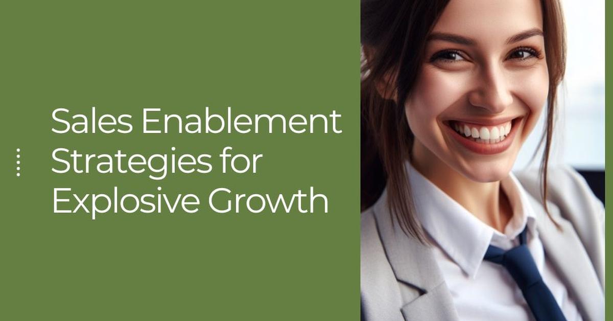 Sales Enablement Strategies for Explosive Growth