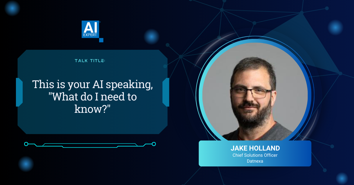This is your AI speaking, "What do I need to know?"