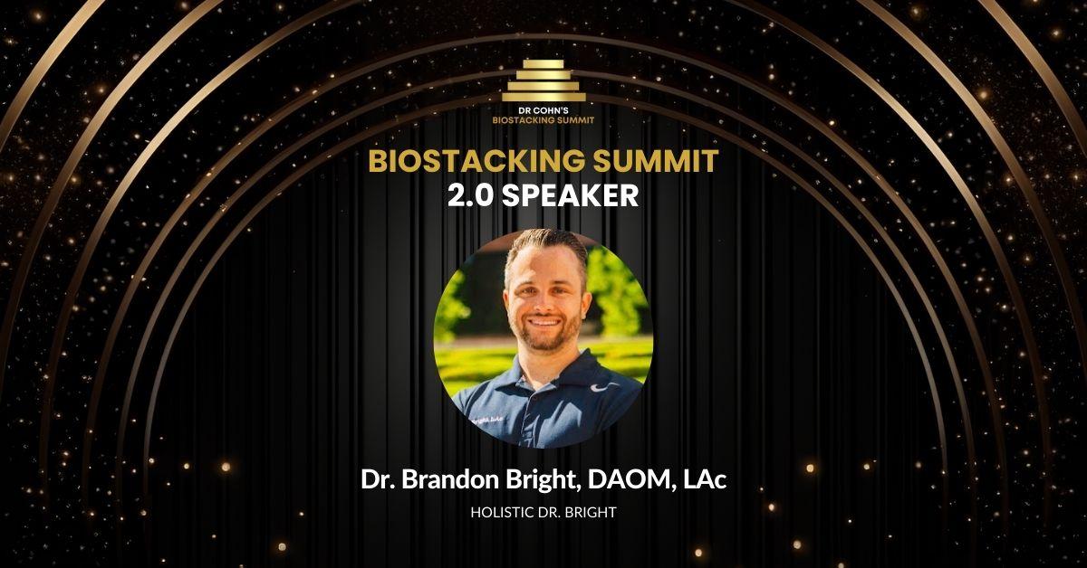 Dr. Brandon Bright DAOM, LAc - BioStacking Summit