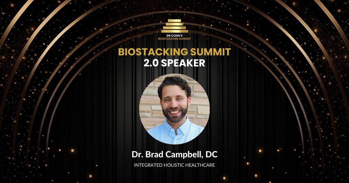 Dr. Bradley Campbell DC - BioStacking Summit