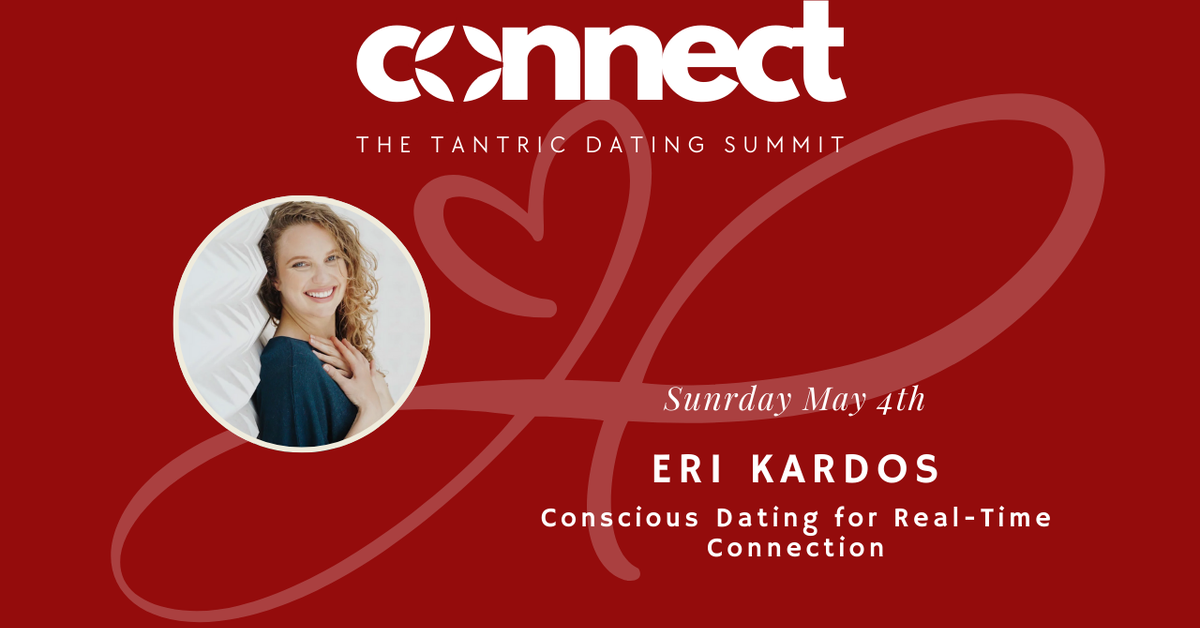 Conscious Dating for Real-Time Connection (not just long-term love)