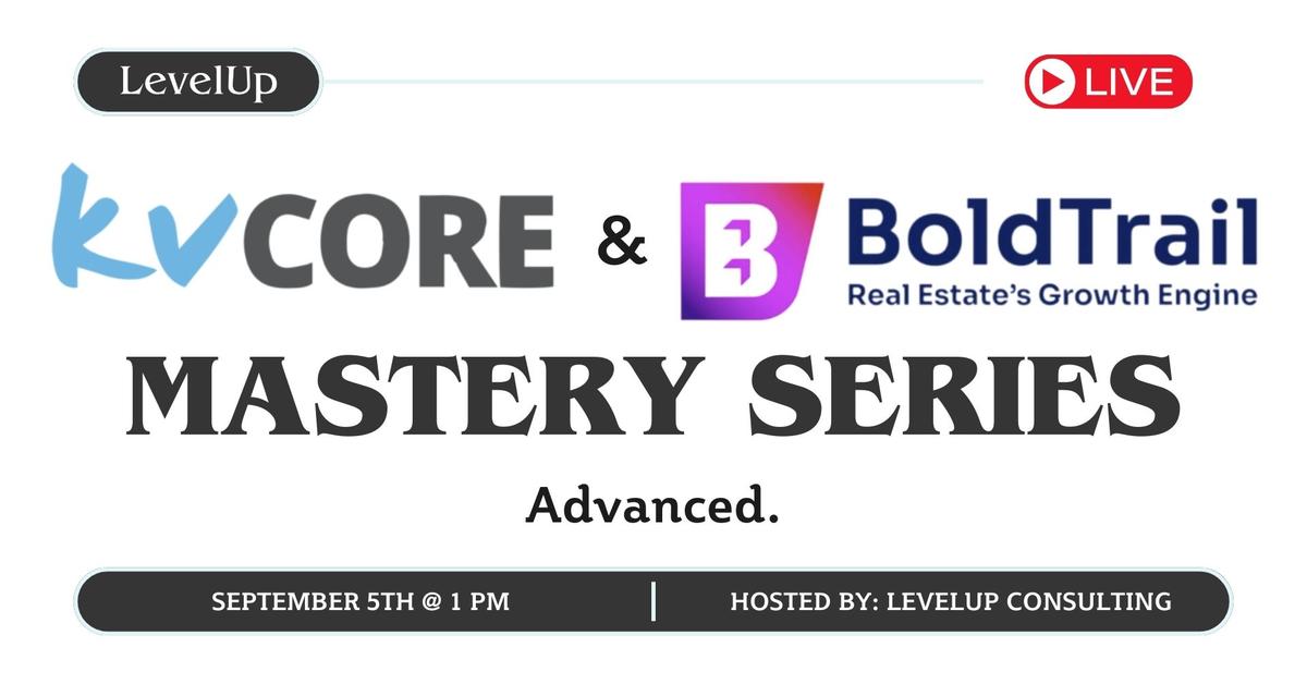 KVCore Mastery - Workshop 2: Advanced Strategies for kvCORE & Bold Trail
