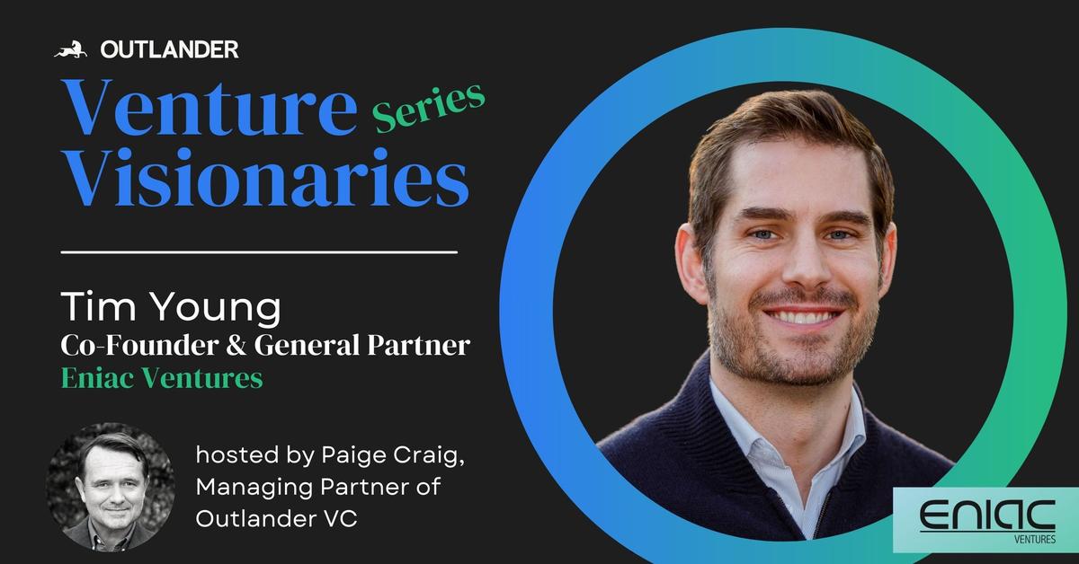 Venture Visionaries: Tim Young of Eniac Ventures