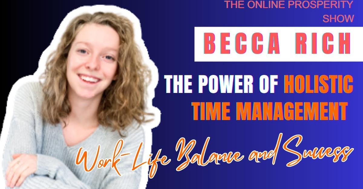The Power of Holistic Time Management, Work Life Balance and Success