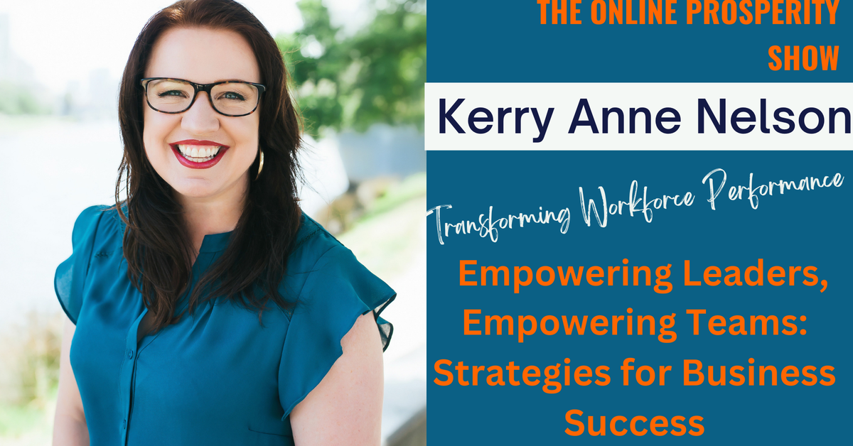 Empowering Leaders, Empowering Teams - Kerry Anne Nelson's Impactful ...