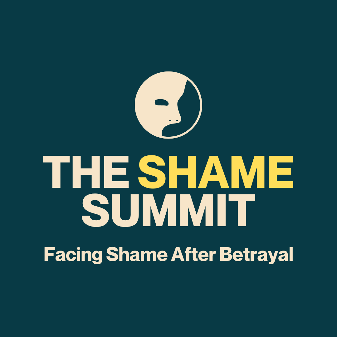 The Shame Summit: Facing Shame After Betrayal